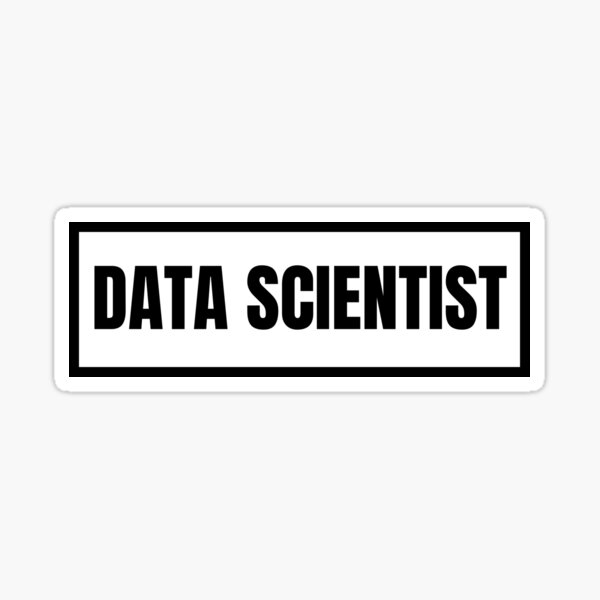 "data scientist" Sticker for Sale by TomorrowQuotes | Redbubble