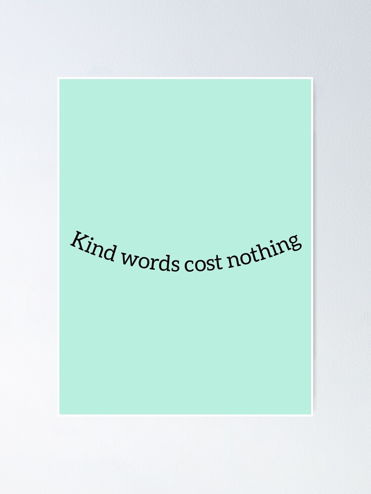 "Kind words" Poster for Sale by Vavaillus | Redbubble