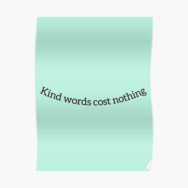 "Kind words" Poster for Sale by Vavaillus | Redbubble