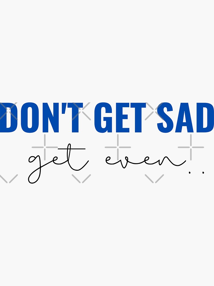 "Dont Get Sad Get Even - Taylor Swift Midnights" Sticker for Sale by ...