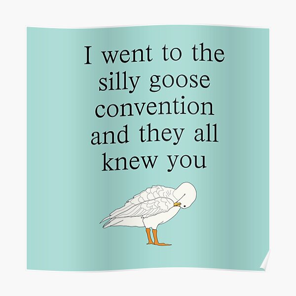 "Silly goose convention" Poster for Sale by WeLikeWaffles | Redbubble