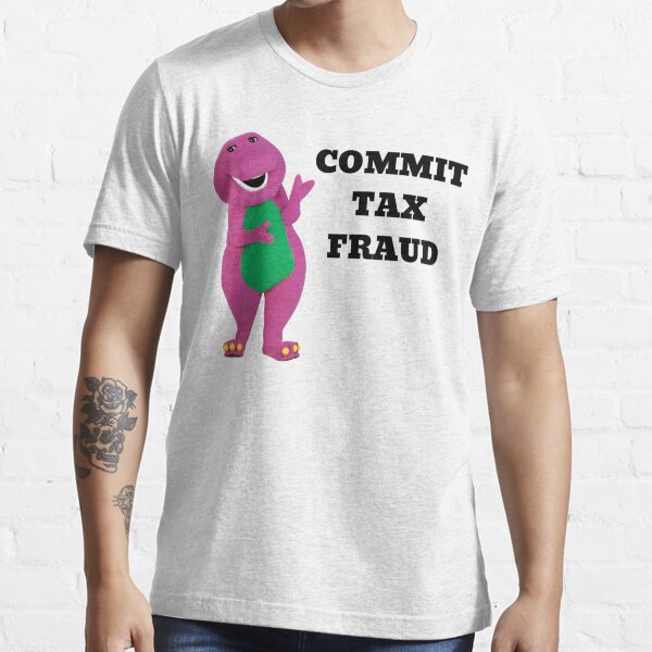 "Barney the dinosaur COMMIT TAX FRAUD " T-shirt for Sale by ...