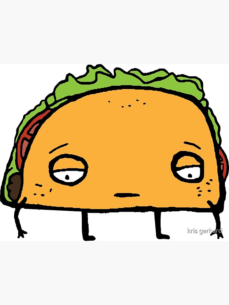 "Sad Taco " Poster for Sale by krisgerhard | Redbubble