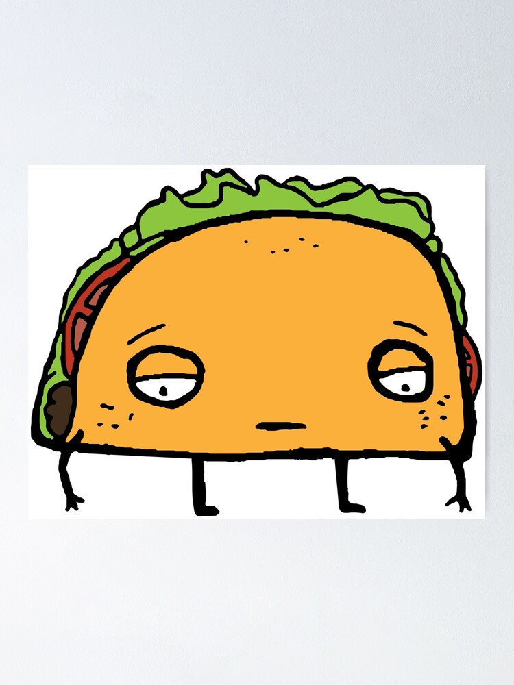 "Sad Taco " Poster for Sale by krisgerhard | Redbubble