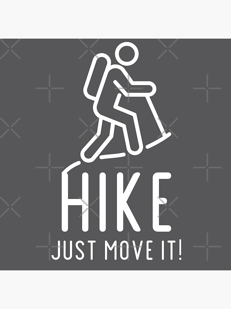 "HIKE Just Move It!" Poster for Sale by Orangegrph | Redbubble