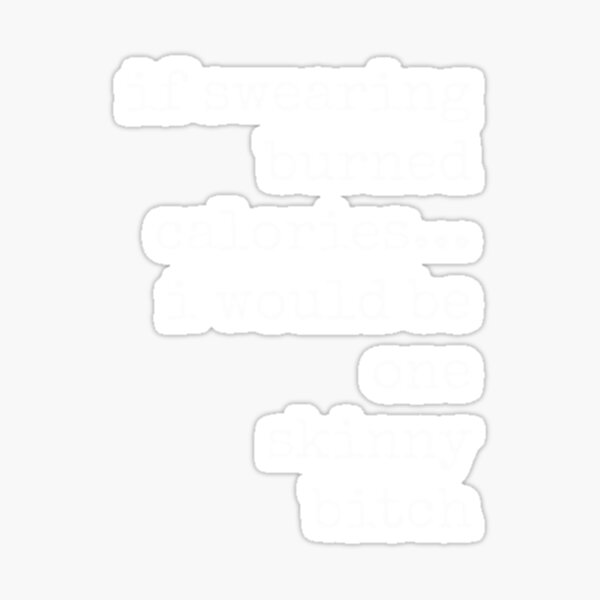 "Cheeky Rude Swearing Skinny Bitch Coworker " Sticker for Sale by ...