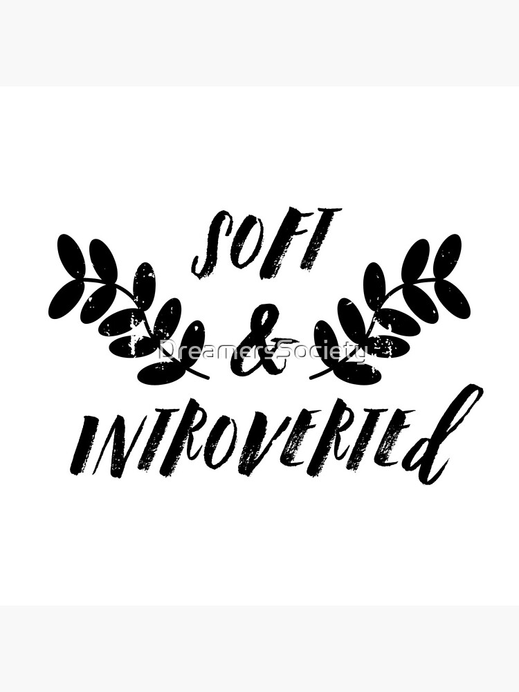 "Soft and Introverted" Poster for Sale by DreamersSociety | Redbubble