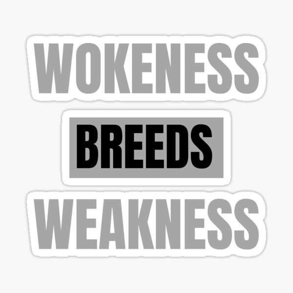 "Wokeness Breeds Weakness" Sticker for Sale by Stoxnet | Redbubble