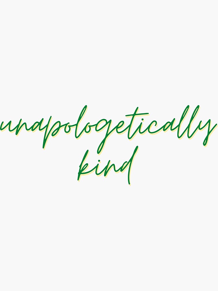 "Unapologetically kind" Sticker for Sale by GamersLands | Redbubble