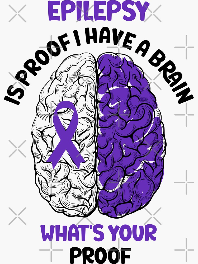 "epilepsy is proof i have a brain what's your proof" Sticker for Sale ...