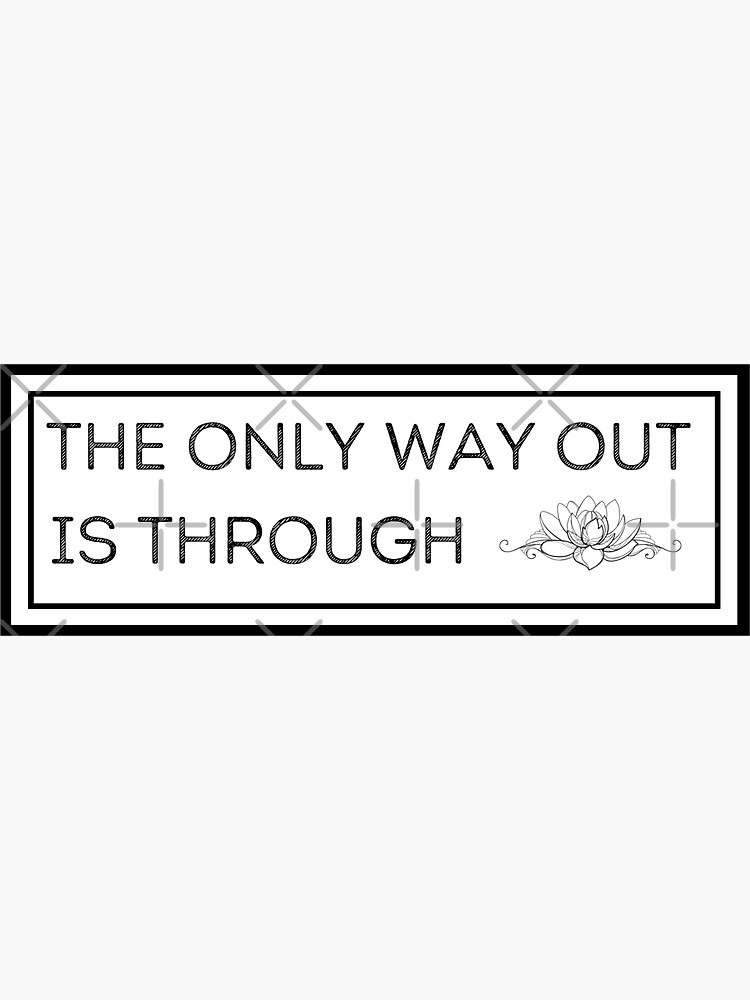 "The only way out is through Sign Sticker" Sticker for Sale by ...