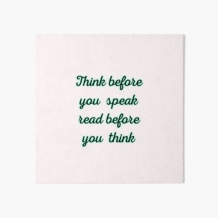 "Think before you speak read before you think - Quotes " Art Board ...