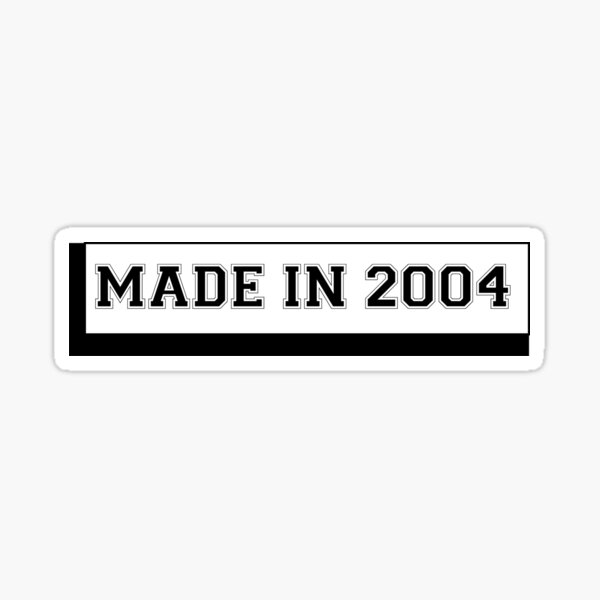 "Made in 2004" Sticker for Sale by BeEp21 | Redbubble
