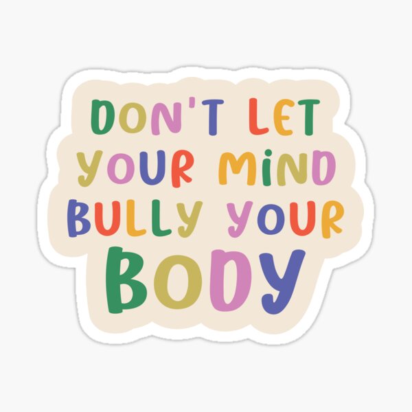 "Don't Let Your Mind Bully Your Body, Positive Affirmations" Sticker ...