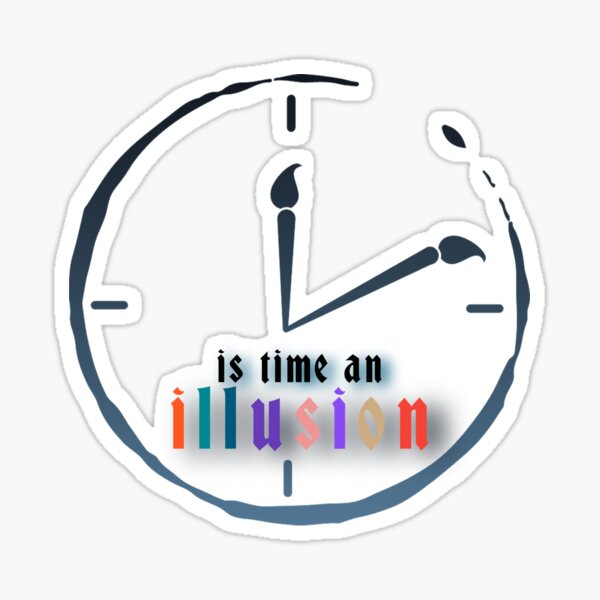 "İs time an illusion" Sticker for Sale by LOCALITER | Redbubble