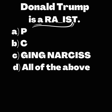 " Donald Trump is an RA_IST." Poster by FRANI-ART | Redbubble