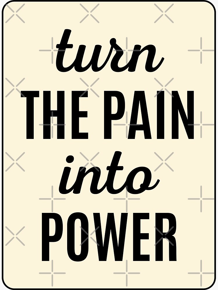"Turn the Pain into Power Motivational Quote" Sticker for Sale by ...