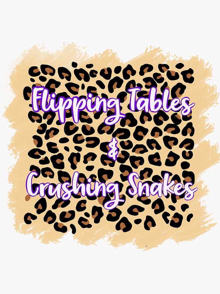 "Flipping Tables & Crushing Snakes" Sticker for Sale by LavenderCross ...