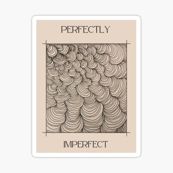"Perfectly Imperfect" Sticker for Sale by Alex-Moon | Redbubble