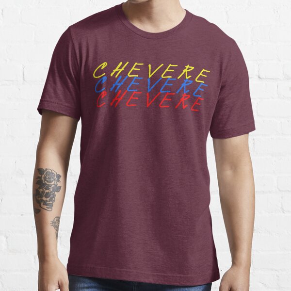 "Venezuelan Chevere!" T-shirt for Sale by juancalop | Redbubble ...