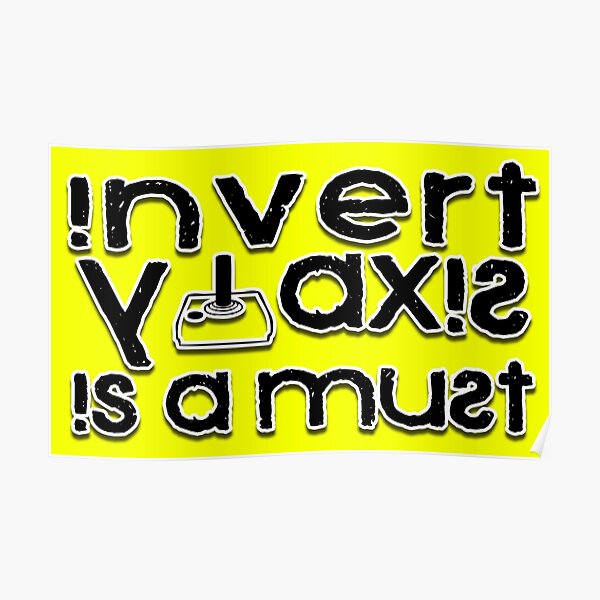 "Invert Y Axis Is a Must" Poster for Sale by 70-80-90 | Redbubble