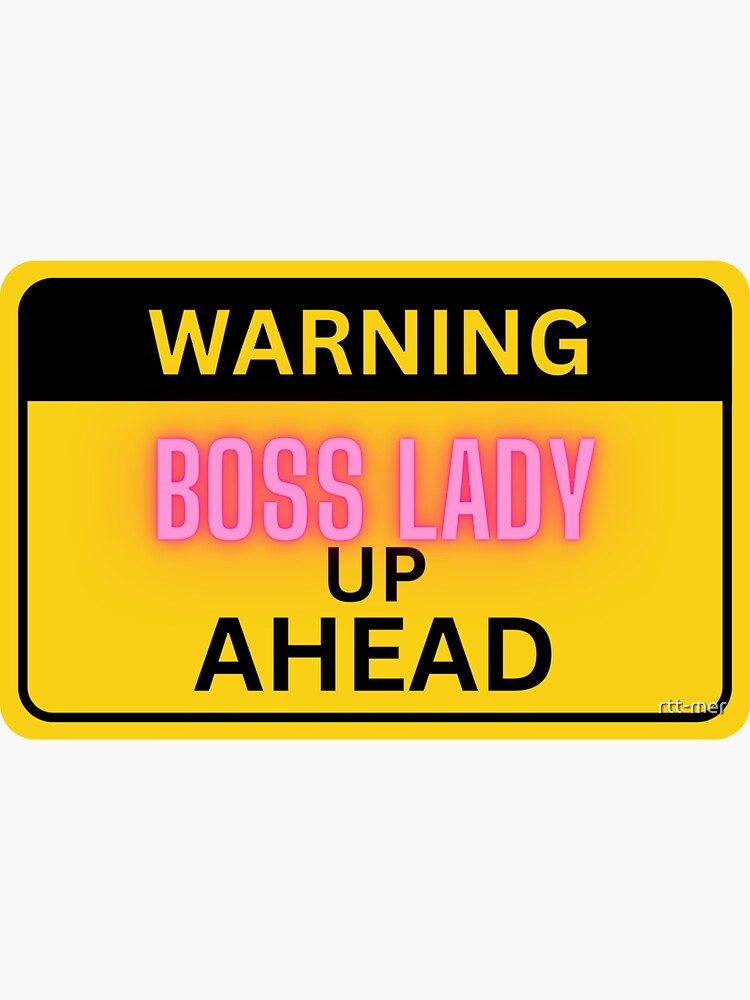 "warning boss lady up ahead" Sticker for Sale by rtt-mer | Redbubble