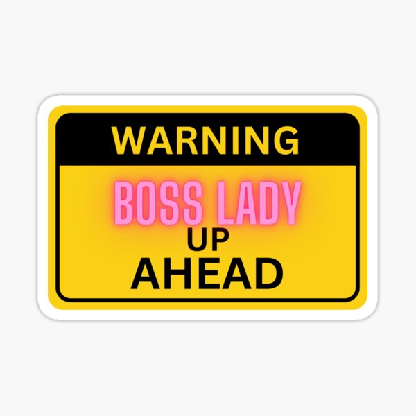 "warning boss lady up ahead" Sticker for Sale by rtt-mer | Redbubble
