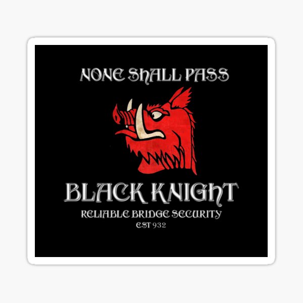 "None Shall Pass Black Knight Bridge Security - Monty Python and the ...