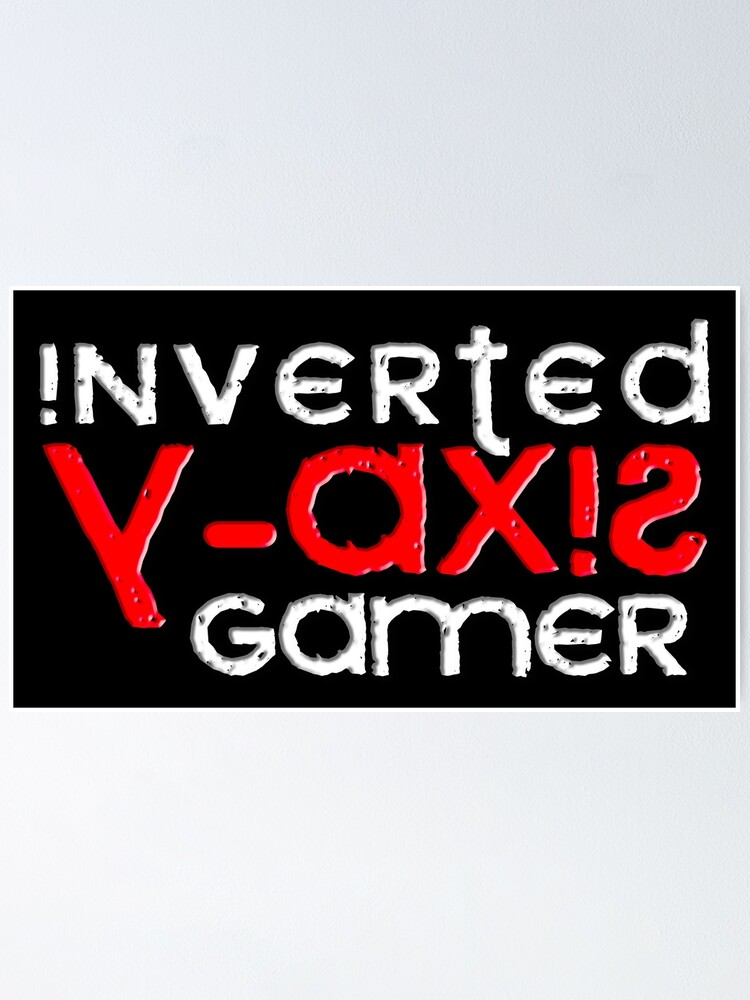 "Inverted Y Axis Gamer" Poster for Sale by 70-80-90 | Redbubble