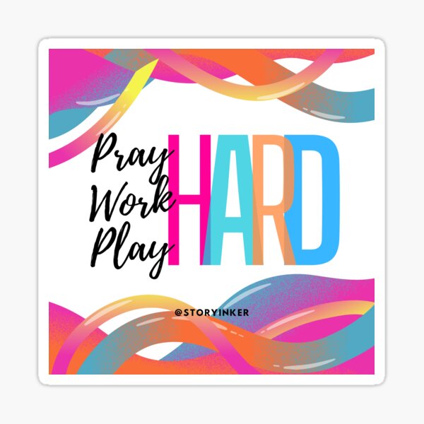 "Pray Hard, Word Hard, Play Hard" Sticker for Sale by storyinker ...