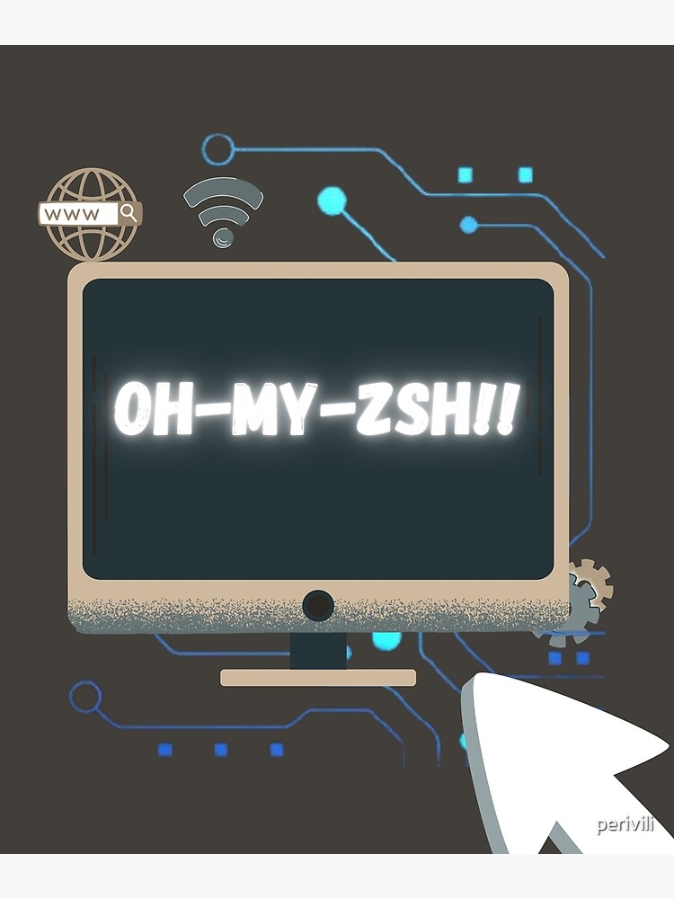 "oh my zsh ,shell /zsh /zshell" Poster for Sale by perivili | Redbubble