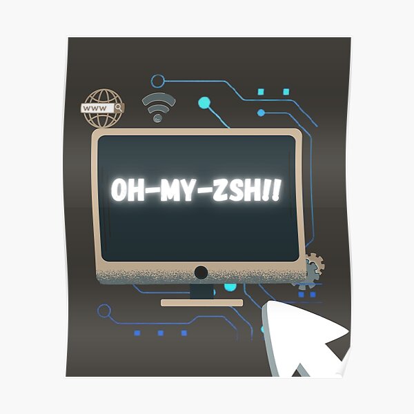 "oh my zsh ,shell /zsh /zshell" Poster for Sale by perivili | Redbubble