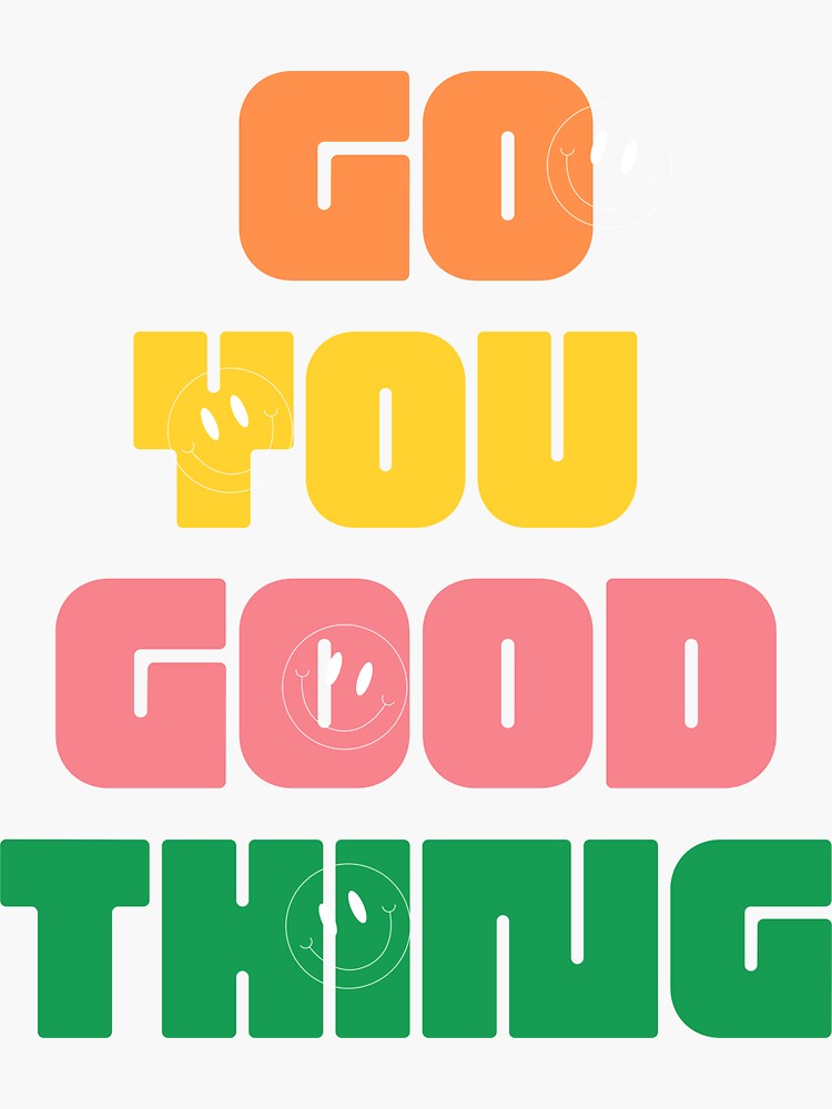 "Go You Good Thing(Motivational Quote) Lettering" Sticker for Sale by ...
