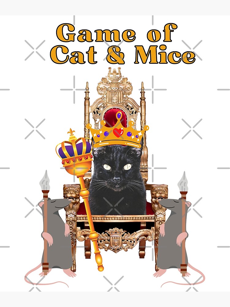 "Game of Cat and Mice - King " Poster for Sale by InspiredArtForm ...