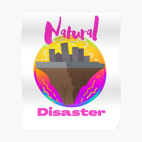 "Natural Disaster" Poster for Sale by Bussku | Redbubble