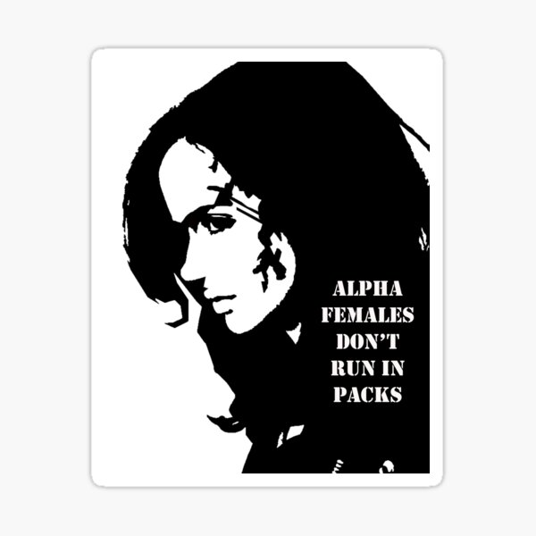 "Alpha females don't run in packs" Sticker by LFCreations | Redbubble