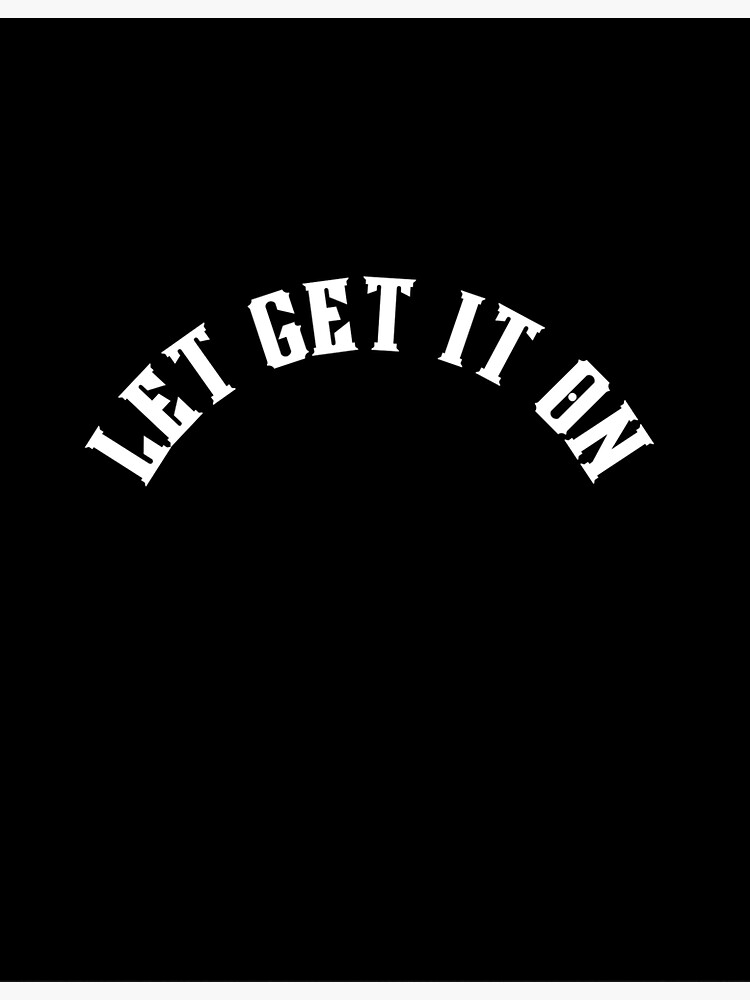 Let Get It On Sticker For Sale By Joshuakofi421 Redbubble