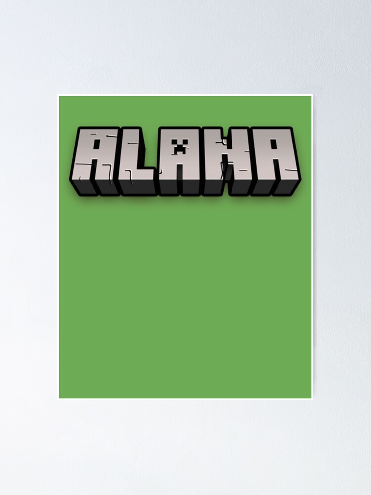 "Alana - Minecraft Nametag - Alana Minecraft Name Label" Poster for ...