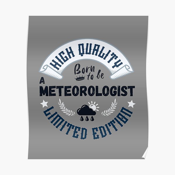 "Born To Be A Meteorologist" Poster for Sale by WalloonRooster | Redbubble
