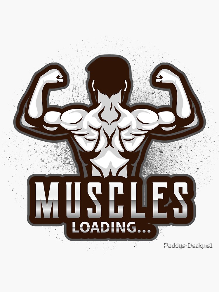 "Muscles Loading..." Sticker for Sale by Paddys-Designs1 | Redbubble