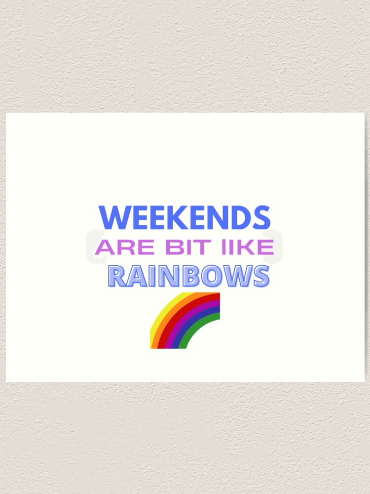 "Weekend is bit like Rainbow Logo" Art Print for Sale by HIGHSUERTE ...