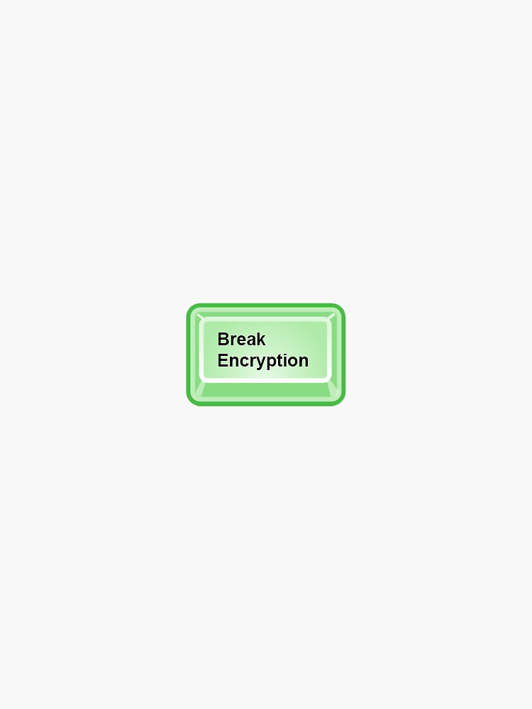 "break encryption button" Sticker by ythpstrmoby | Redbubble