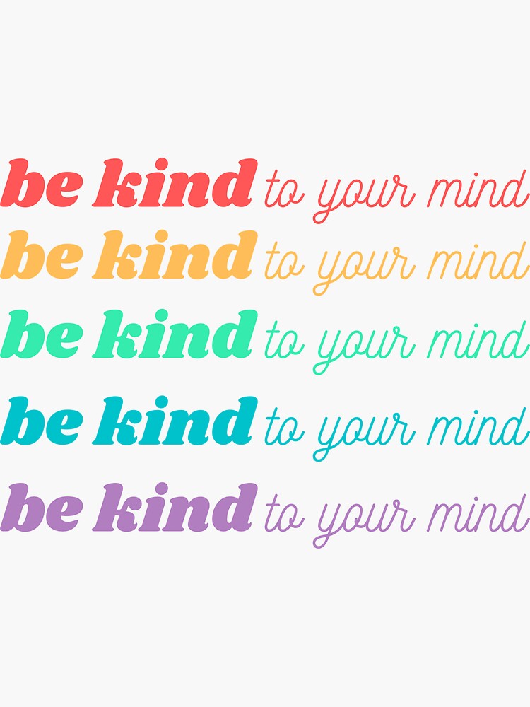"Be Kind To Your Mind Mental Health Awareness" Sticker for Sale by Artworksco | Redbubble