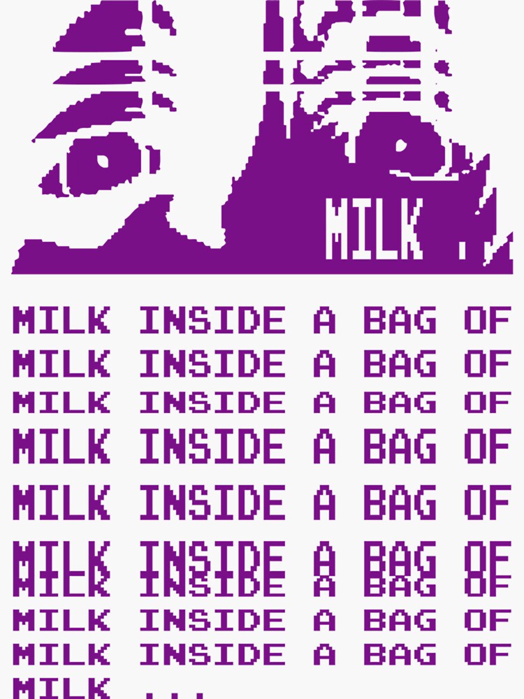 "Milk inside a bag of milk..." Sticker for Sale by LeoEichmann | Redbubble