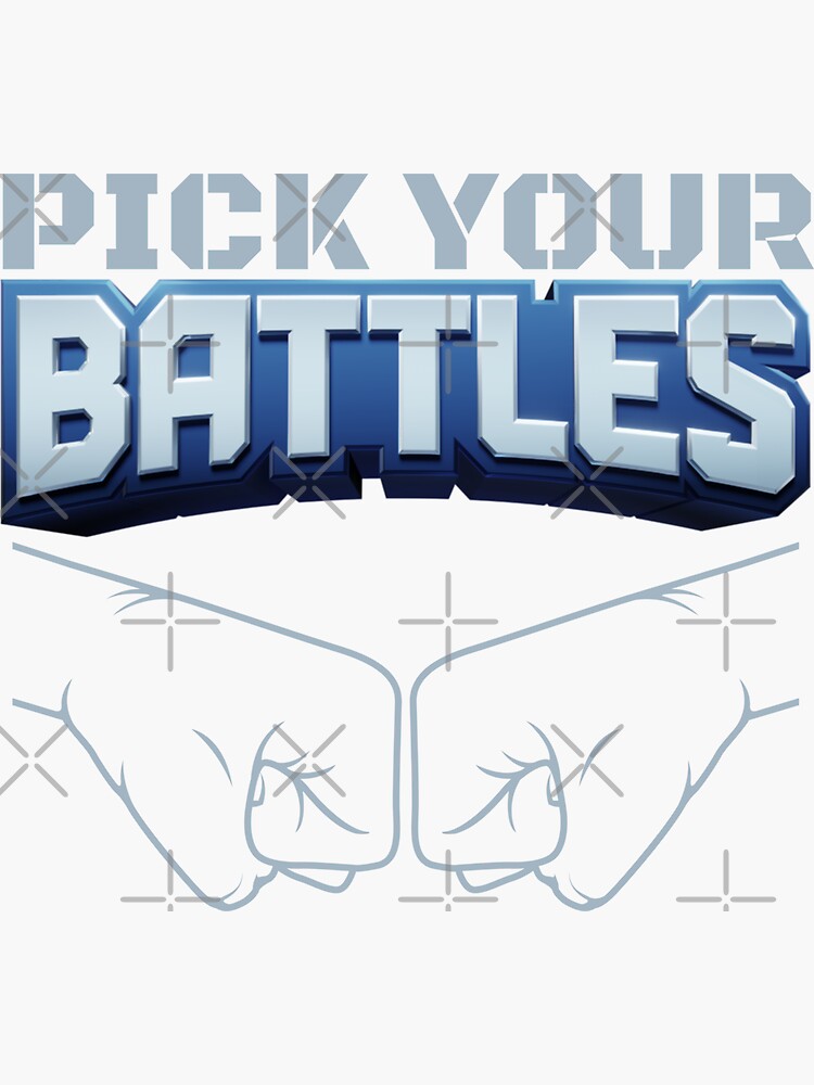 "Pick your battles " Sticker for Sale by AB-NewStyle | Redbubble