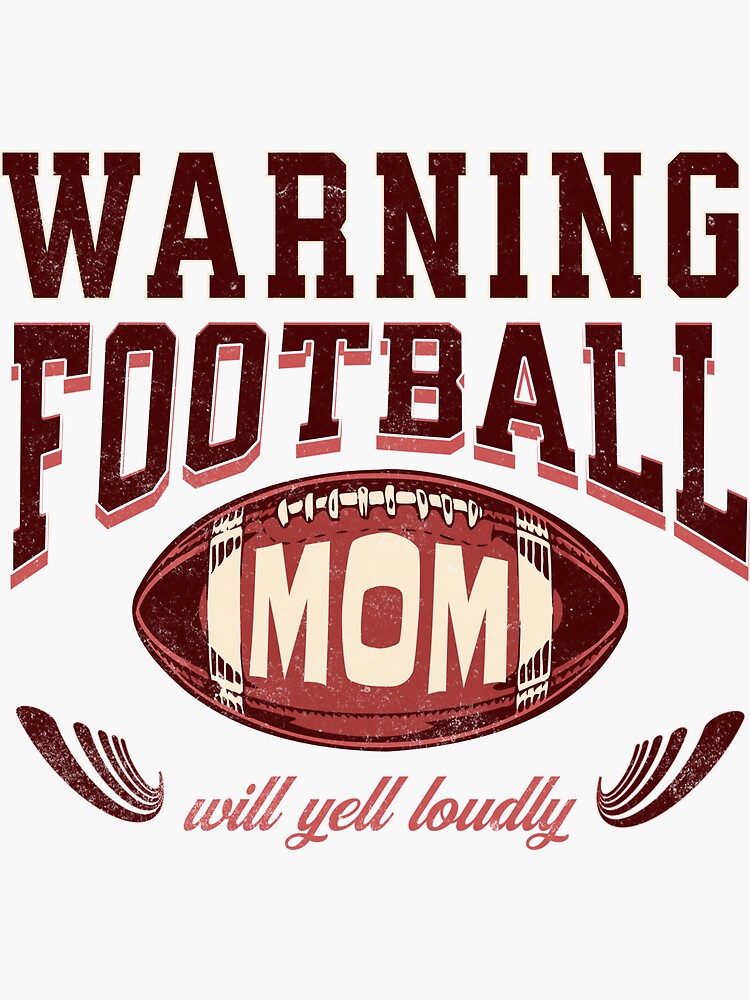"Warning Football Mom Will Yell Loudly" Sticker for Sale by Betsytiptoe ...