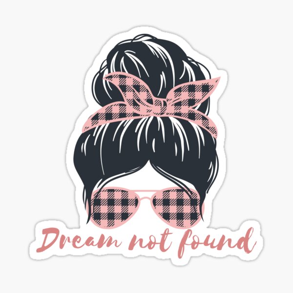"Dream Not Found, Woman Hairstyle, Dream Team Girls" Sticker for Sale ...