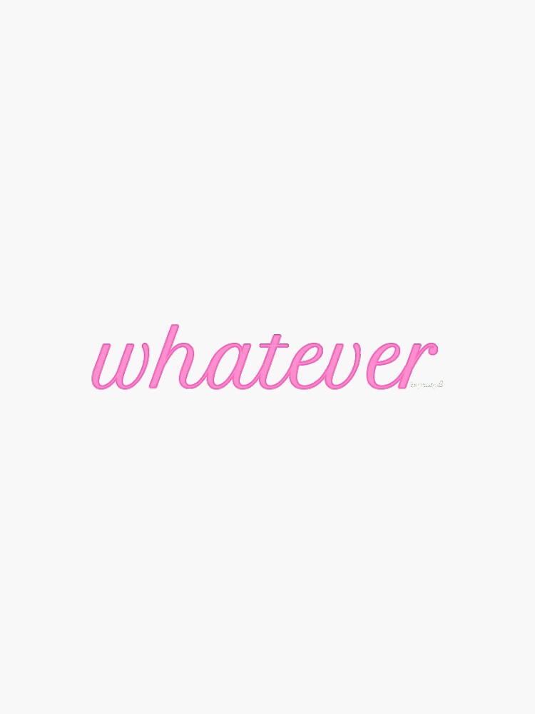 "WHATEVER" Sticker for Sale by candesrouthier | Redbubble