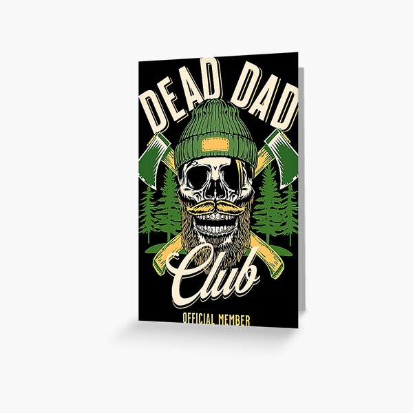 "Dead Dad Club" Greeting Card for Sale by frigamribe88 | Redbubble