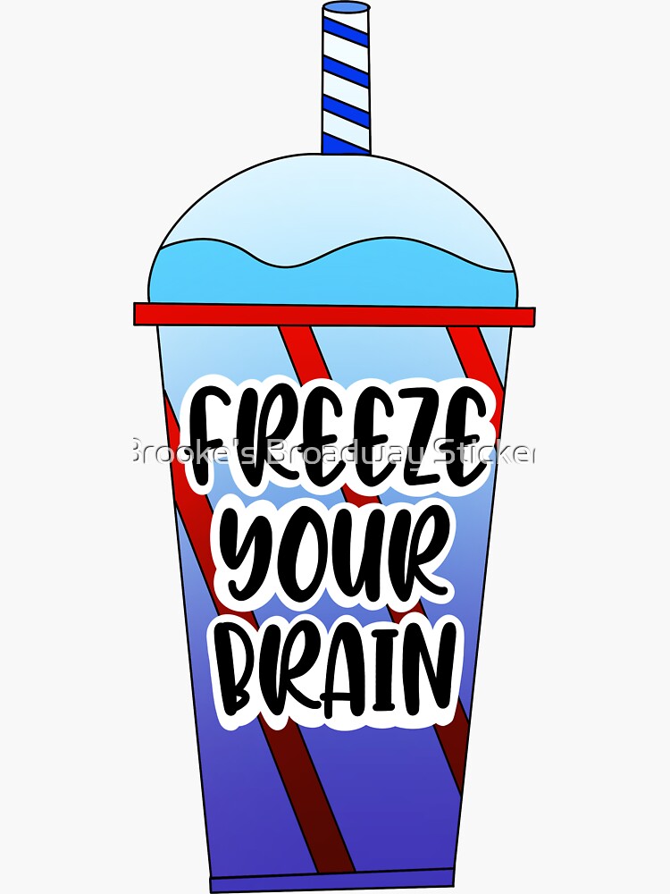 "Heathers Freeze Your Brain Slushie Musical Theater Sticker" Sticker ...